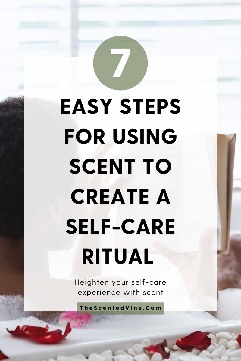 7 Easy Steps for Using Scent to Create a Self-Care Ritual – The Scented ...